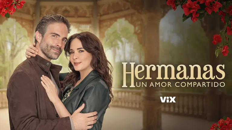 Hermanas, un Amor Compartido: la telenovela se estrena en ViX el 16 de ...